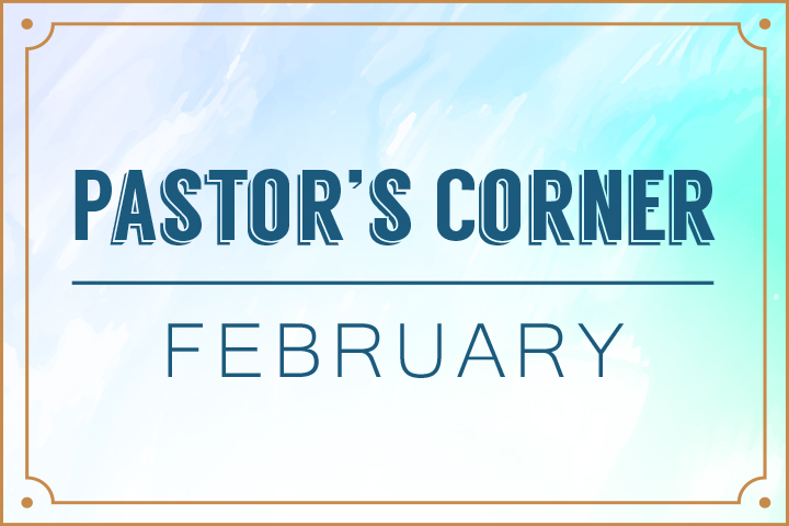 Pastor’s Corner: February – Fairview United Methodist Church