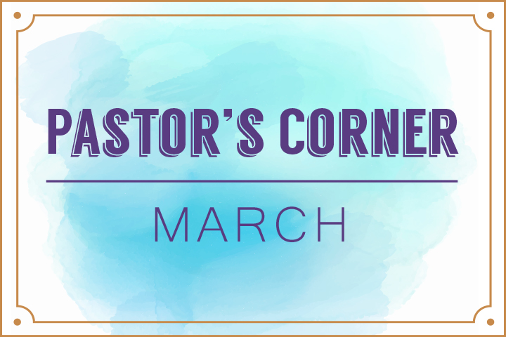 Pastor’s Corner: March – Fairview United Methodist Church