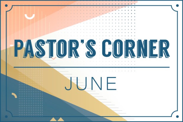 Pastor’s Corner: June – Fairview United Methodist Church